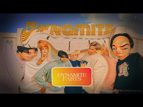 BTS-dynamite but when they say dynamite it farts