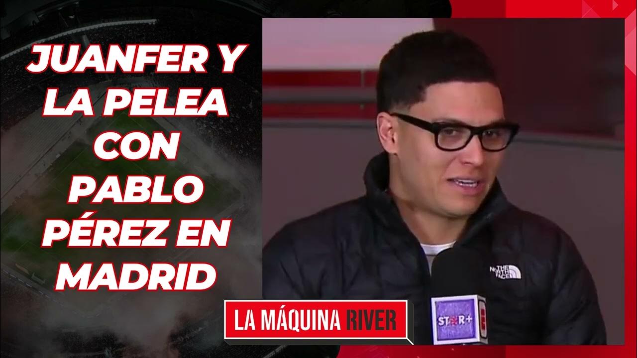 Juanfer El Recuerdo De La Final En Madrid Y La IncreÍble Pelea Con