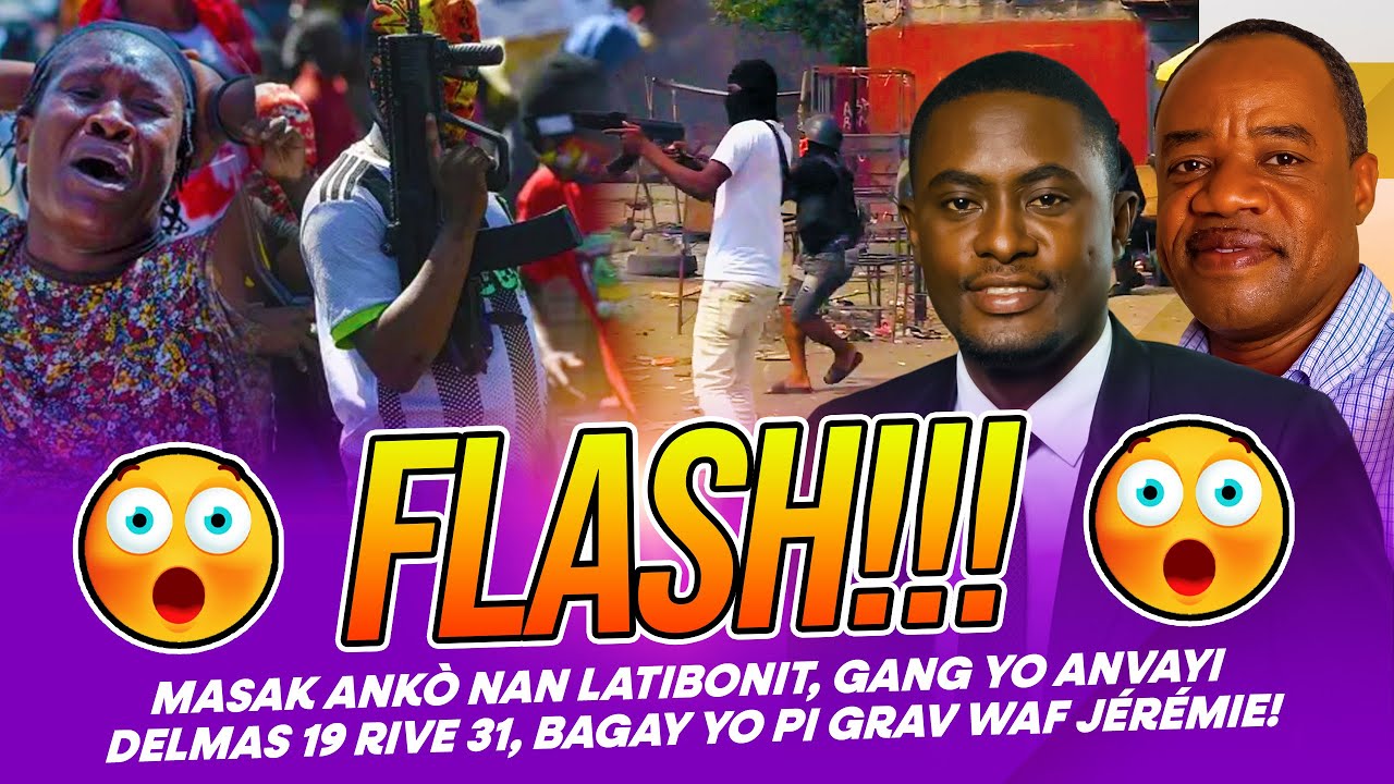 FLASH !!! MASAK ANKÒ NAN LATIBONIT, GANG YO ANVAYI DELMAS 19 RIVE 31 ...