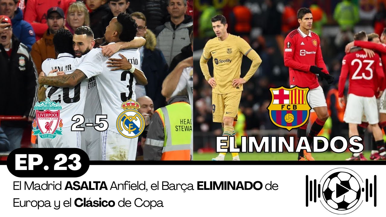 S2 Ep. 23 - El Madrid asalta Anfield, el Barça eliminado de Europa y el ...