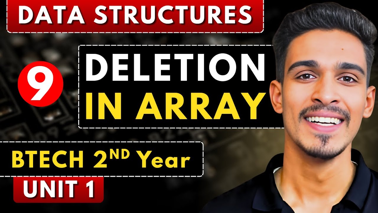 Lec 9 : Deletion in Array | Array | Data Structures | RGPV Btech 2nd Year CSE/ IT / AIML / DS ...