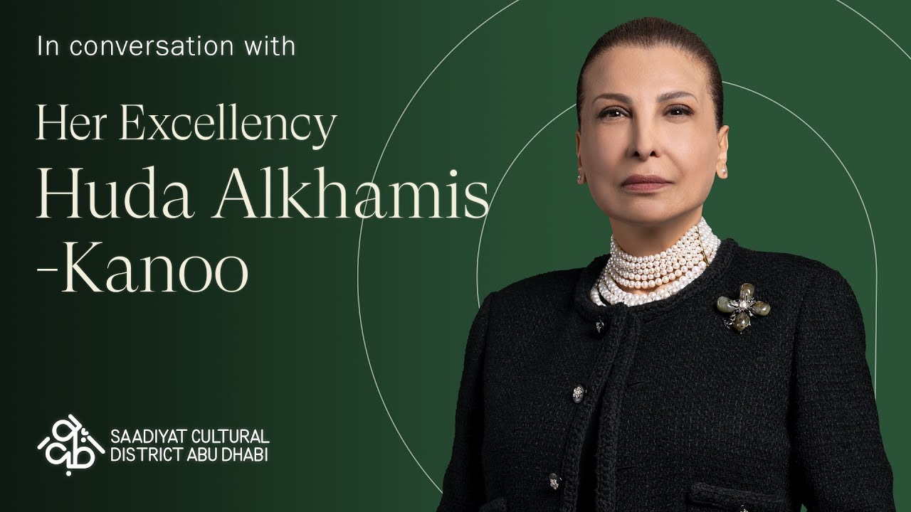 H.E. Huda Alkhamis-Kanoo on the arts | Saadiyat Cultural District Abu ...