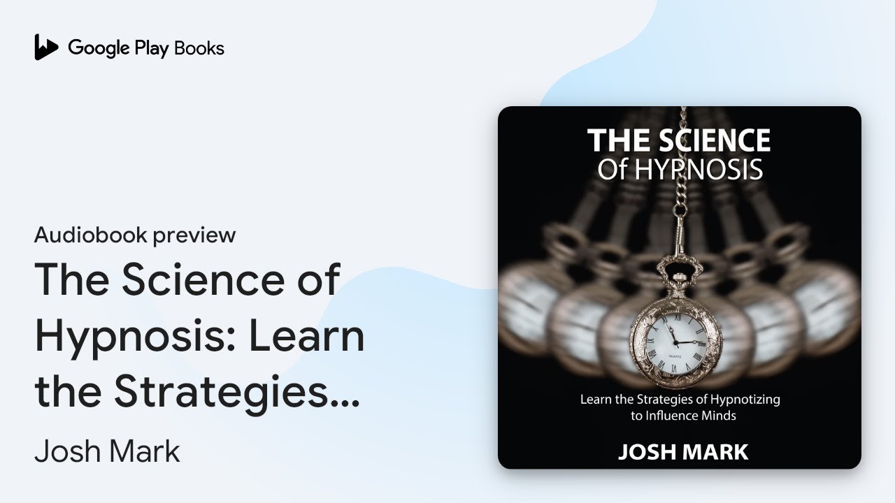 The Science of Hypnosis: Learn the Strategies… by Josh Mark · Audiobook ...
