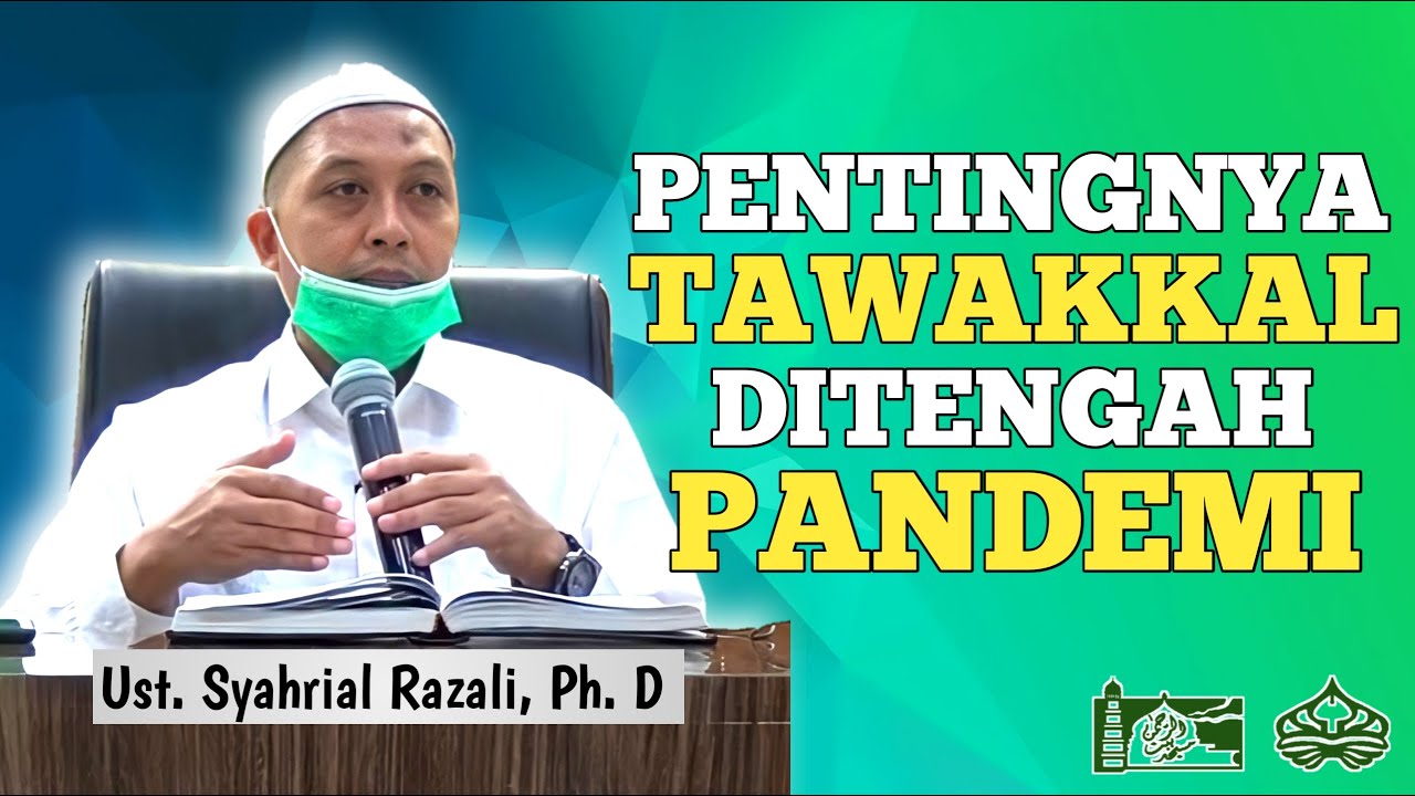 PENTINGNYA TAWAKKAL DITENGAH PANDEMI || Ust. Syahrial Razali, Ph. D ...