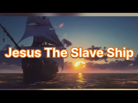 Jesus The Slave Ship of England - YouTube