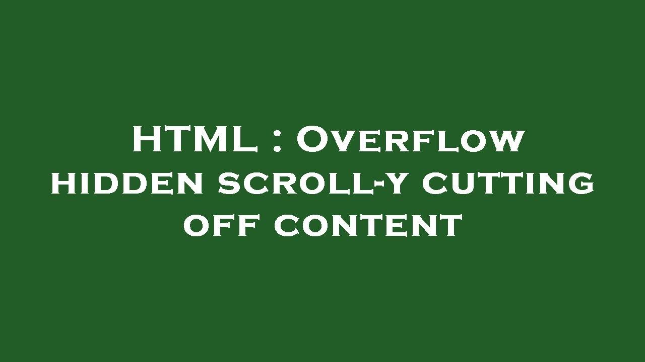 HTML : Overflow hidden scroll-y cutting off content - YouTube