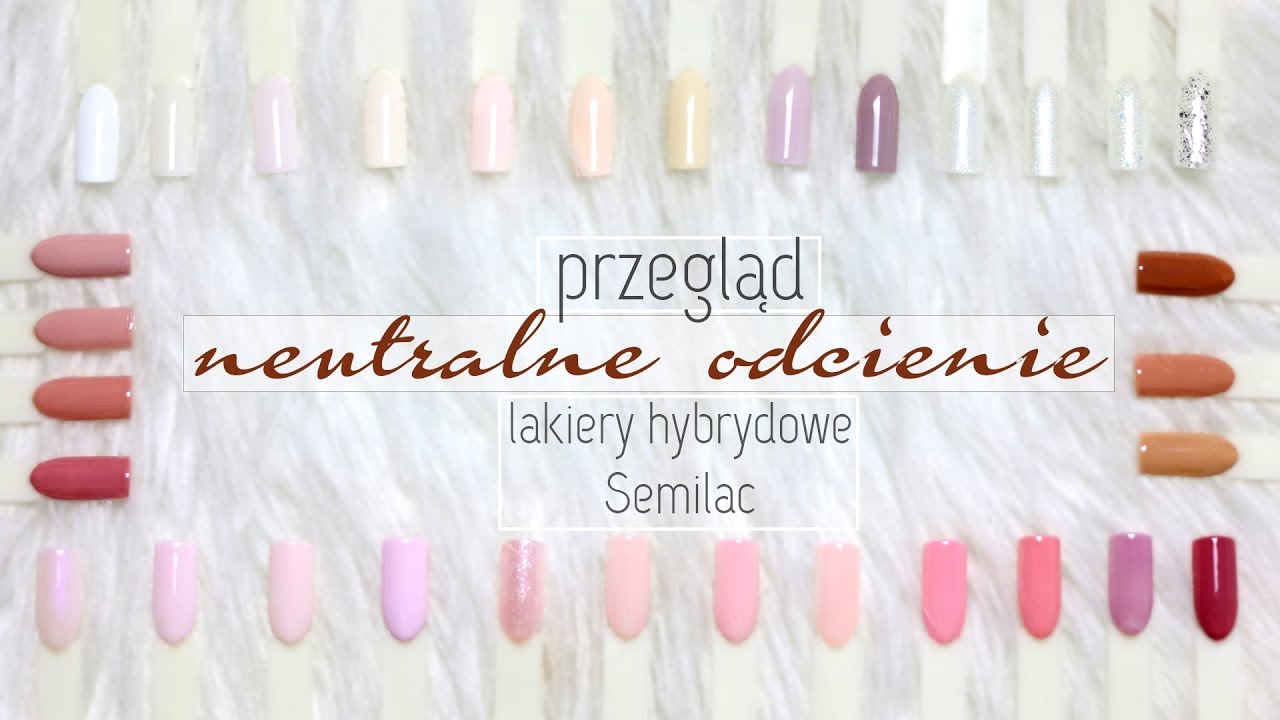 PRZEGLĄD NEUTRALNYCH ODCIENI LAKIERÓW HYBRYDOWYCH SEMILAC | Milena ...