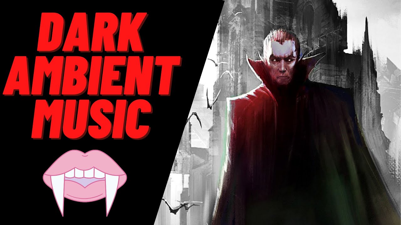 DARK AMBIENT MUSIC. LOVECRAFT MUSIC AND VAMPIRE MUSIC INSTRUMENTAL ...