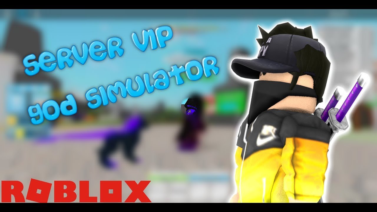 SERVER VIP *God Simulator* *ROBLOX 2019* - YouTube