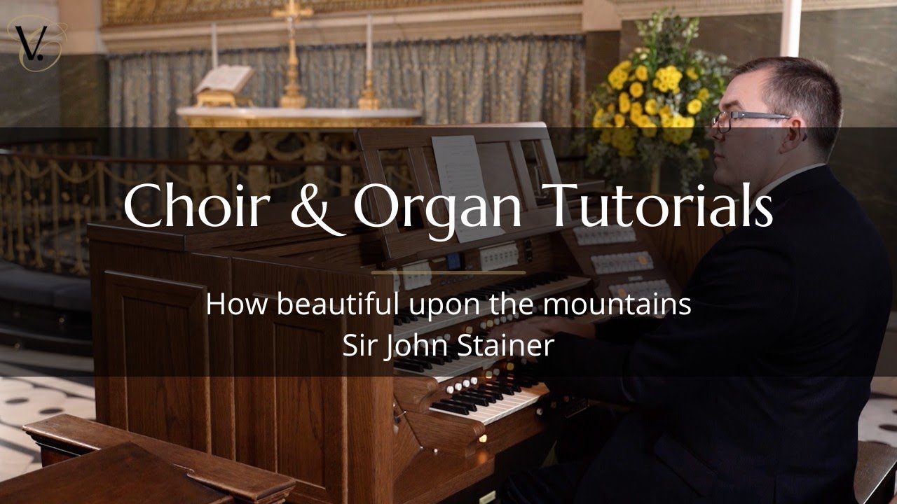 How beautiful upon the mountains – Sir John Stainer (Choir and Organ Tutorial) - YouTube