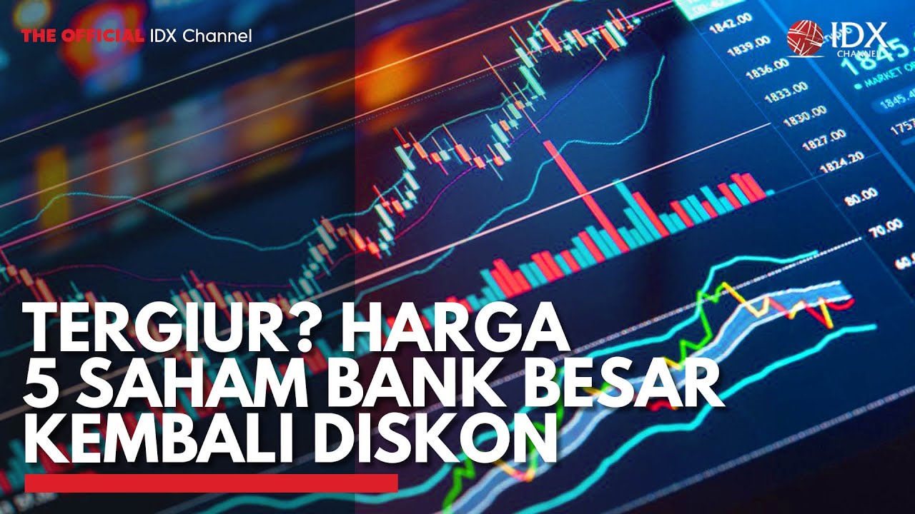 Tergiur? Harga 5 Saham Bank Besar Kembali Diskon | IDX CHANNEL - YouTube