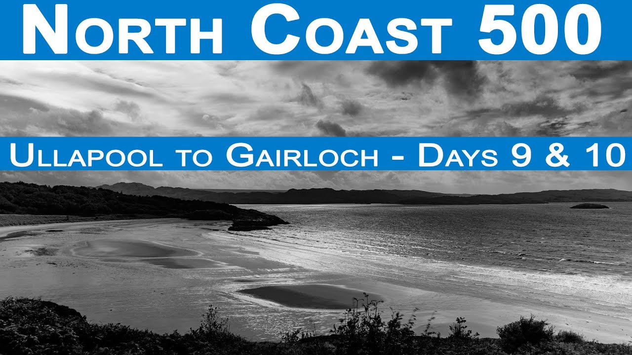 North Coast 500 NC500 Days 9 & 10 Ullapool to Gairloch - YouTube