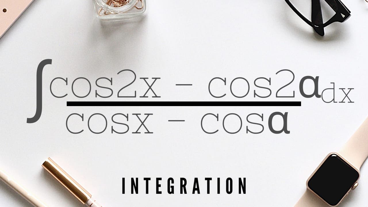 Integration of cos2x - Cos 2a / Cosx - Cosa || Class 12th || IMPORTANT ...