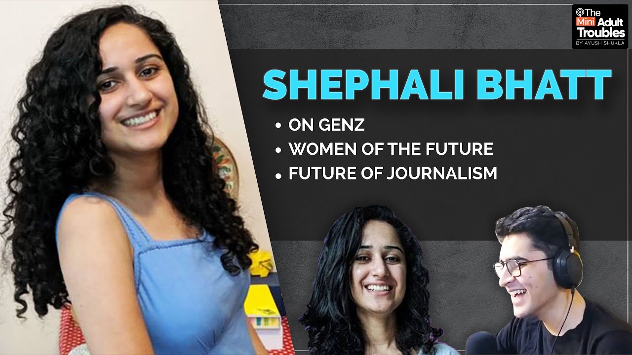 Shephali Bhatt on GenZ, women and the future of Journalism | The Mini ...