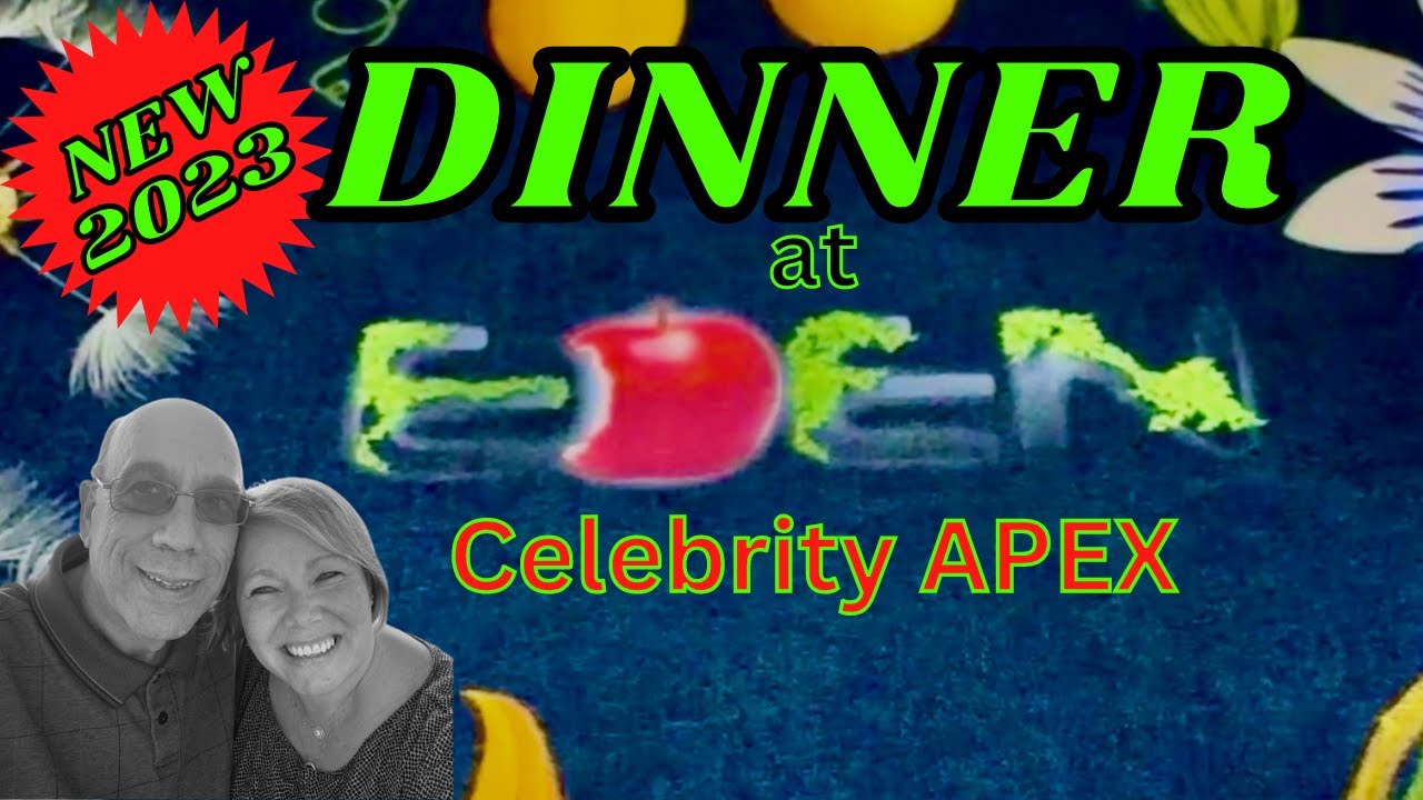 NEW- 2023, DINNER at EDEN on the Celebrity APEX cruise ship - YouTube