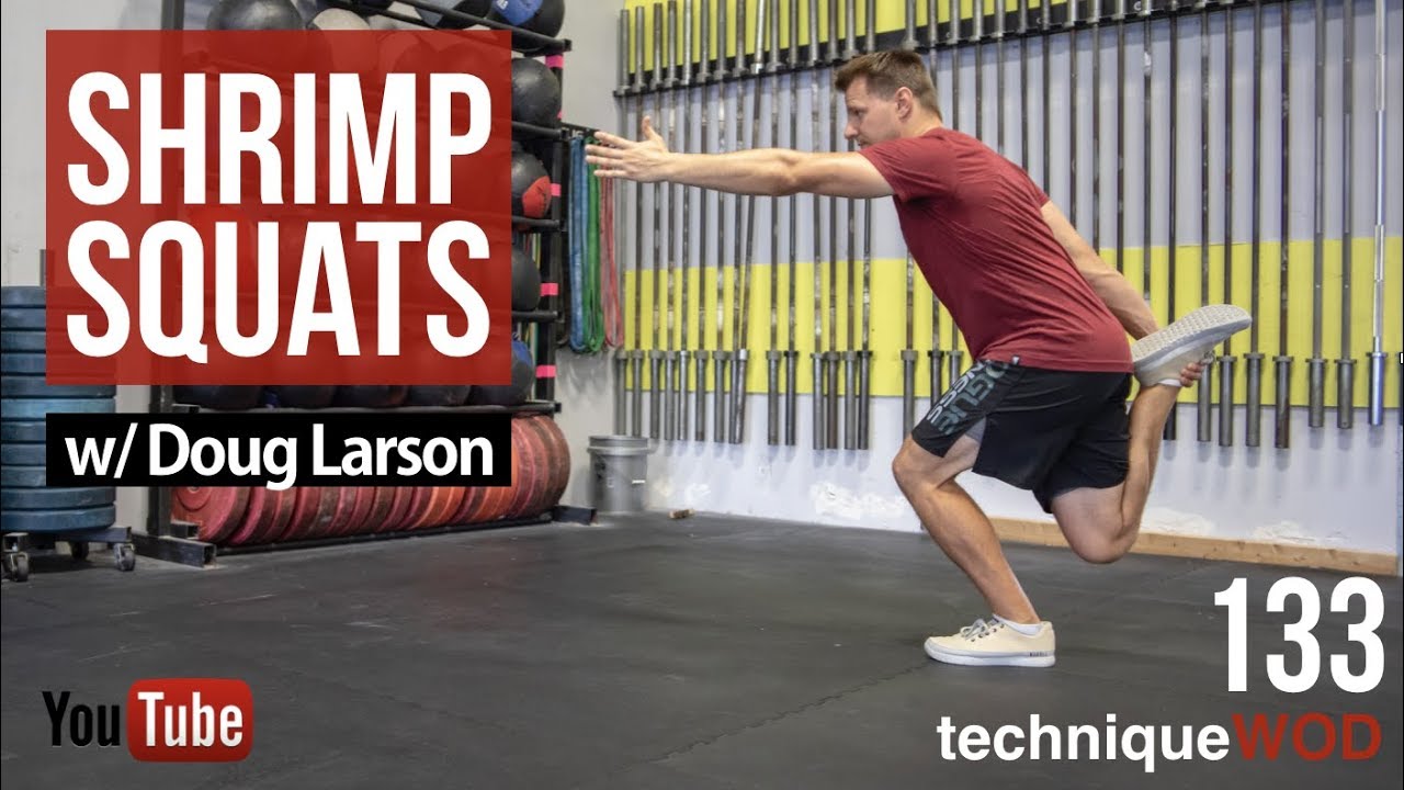 Shrimp Squats - Single Leg Strength - TechniqueWOD 133 w/ Doug Larson - YouTube