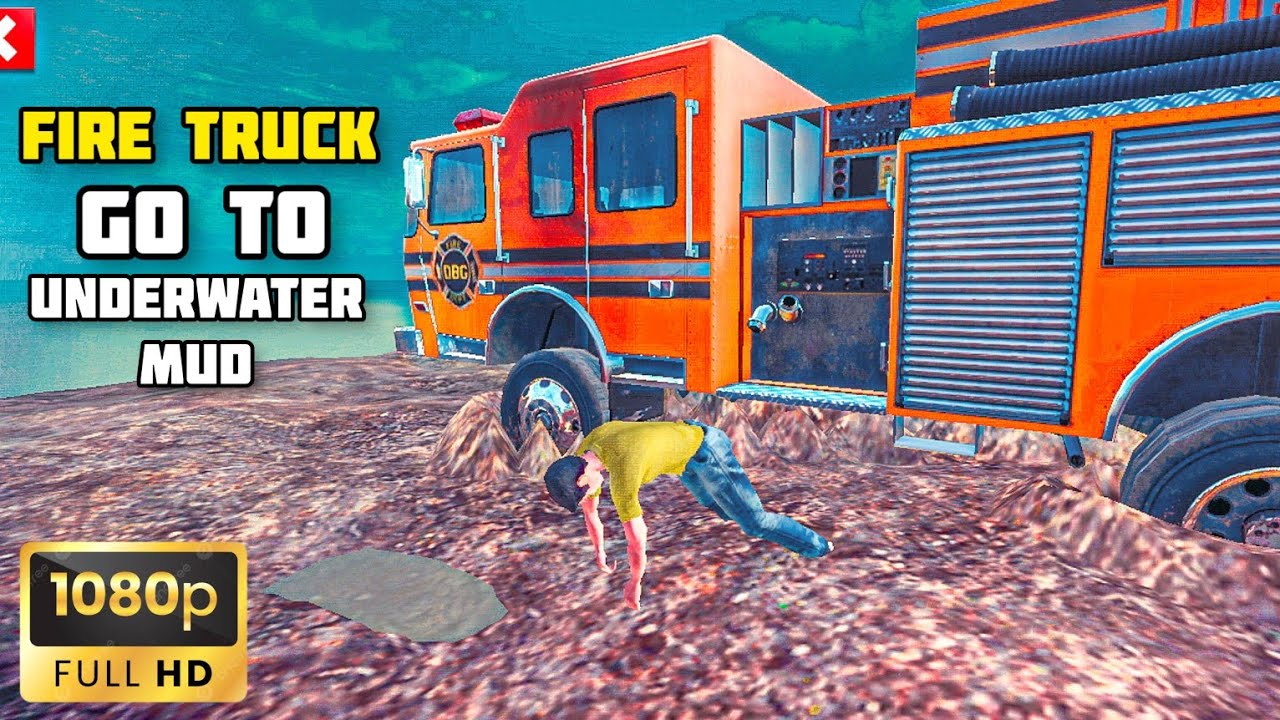 FIRST TIME FIRE TRUCK GO TO UNDERWATER MUD | OFF THE ROAD HD OPEN WORLD ...
