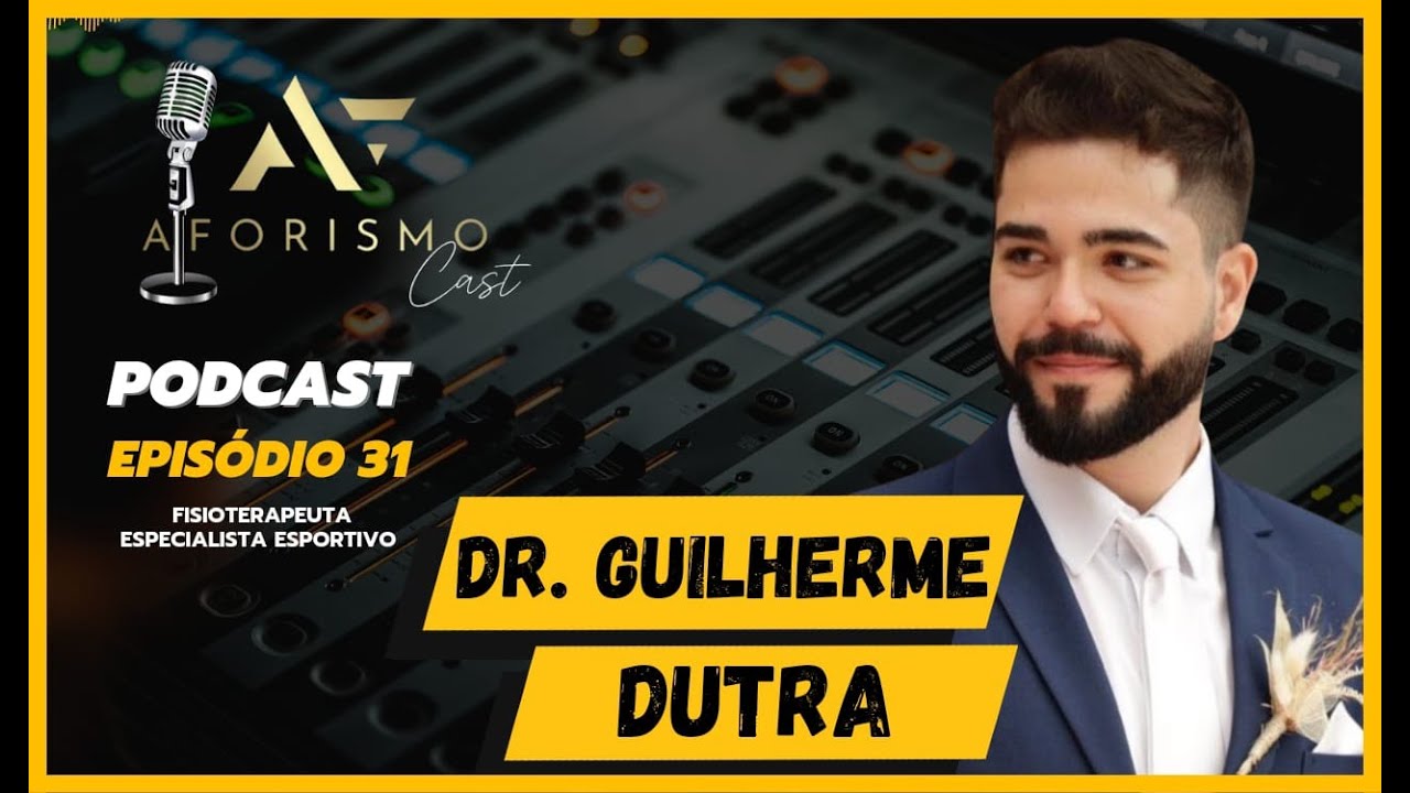 FISIOTERAPIA ESPORTIVA: PAPEL NA VIDA DO ATLETA (DR. GUILHERME DUTRA) | AFORISMOCAST #31 - YouTube