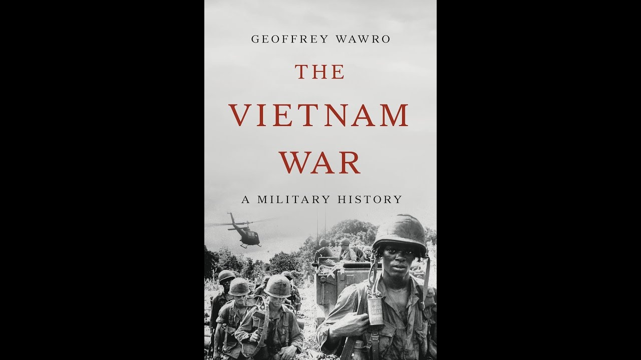 The Vietnam War by Geoffrey Wawro: A brutal look at a brutal war. - YouTube