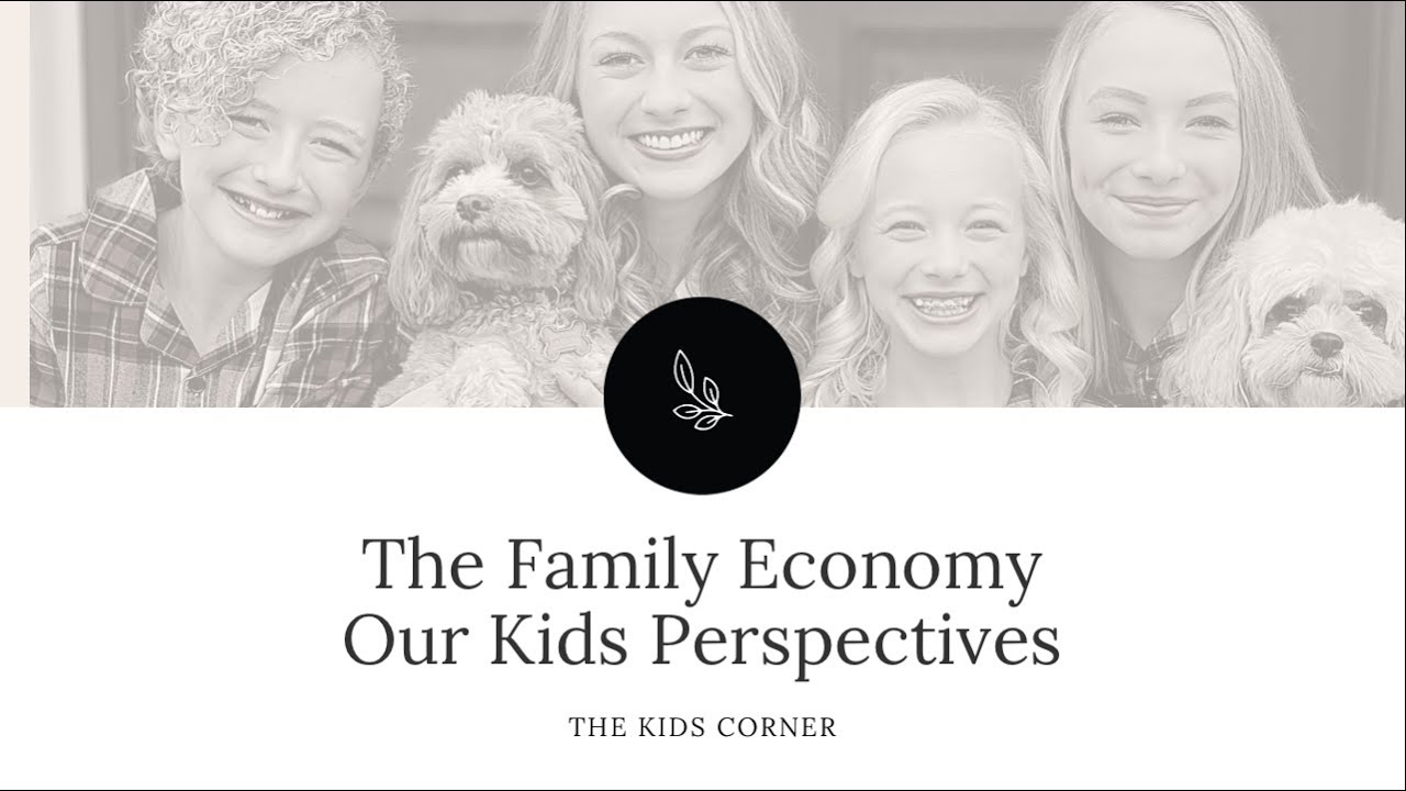 The Family Economy - Our Kids Perspectives - YouTube