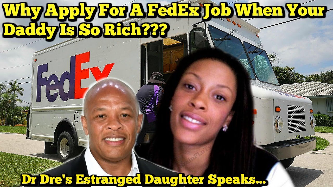 Dr Dre Estranged Daughter Applying For Fedex Job but WHY? - YouTube