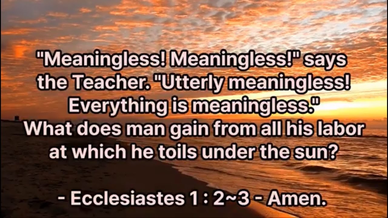 April 6, Ecclesiastes 1 : 2~3, "Meaningless! Meaningless!" says the ...