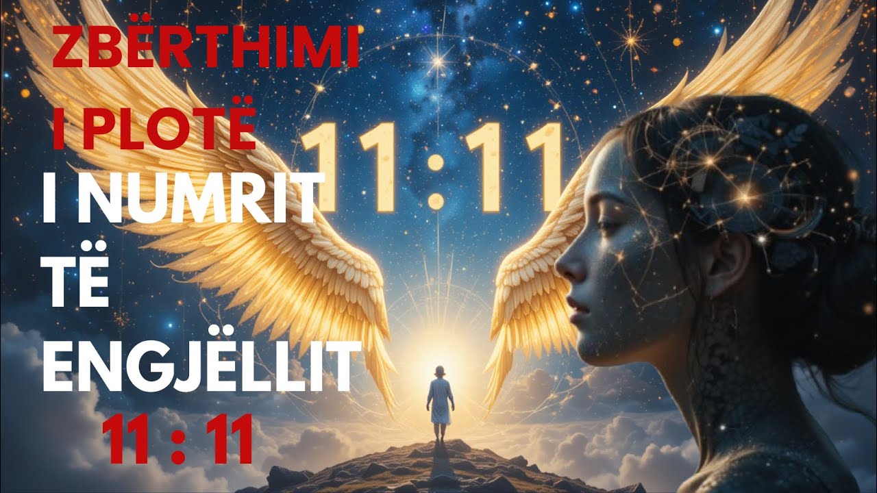 Zbërthimi i Plotë i Numrit të Engjëllit 11 11 #psikologjia - YouTube