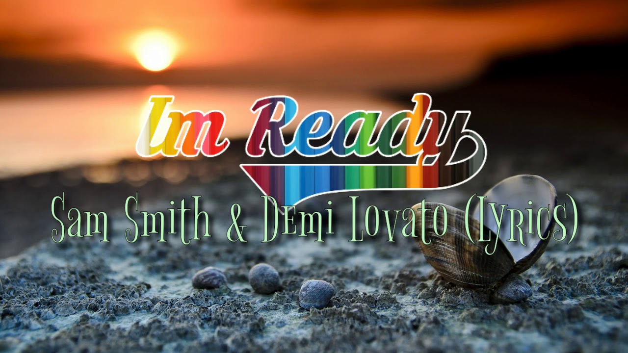 Sam Smith, Demi Lovato - I'm Ready (Lyrics) - YouTube