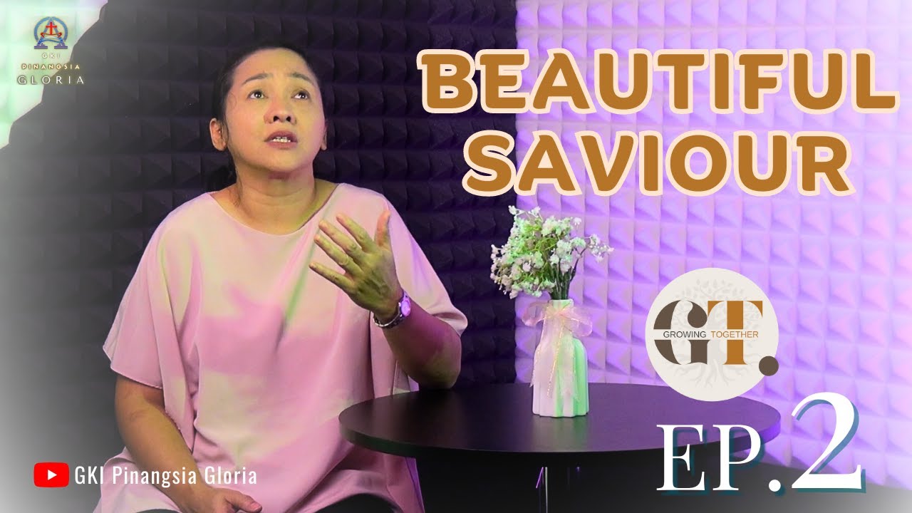 BEAUTIFUL SAVIOUR | Growing Together #Episode2 - YouTube