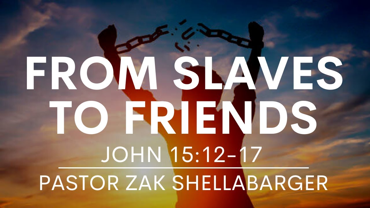 John 15 12 17 From Slaves To Friends YouTube