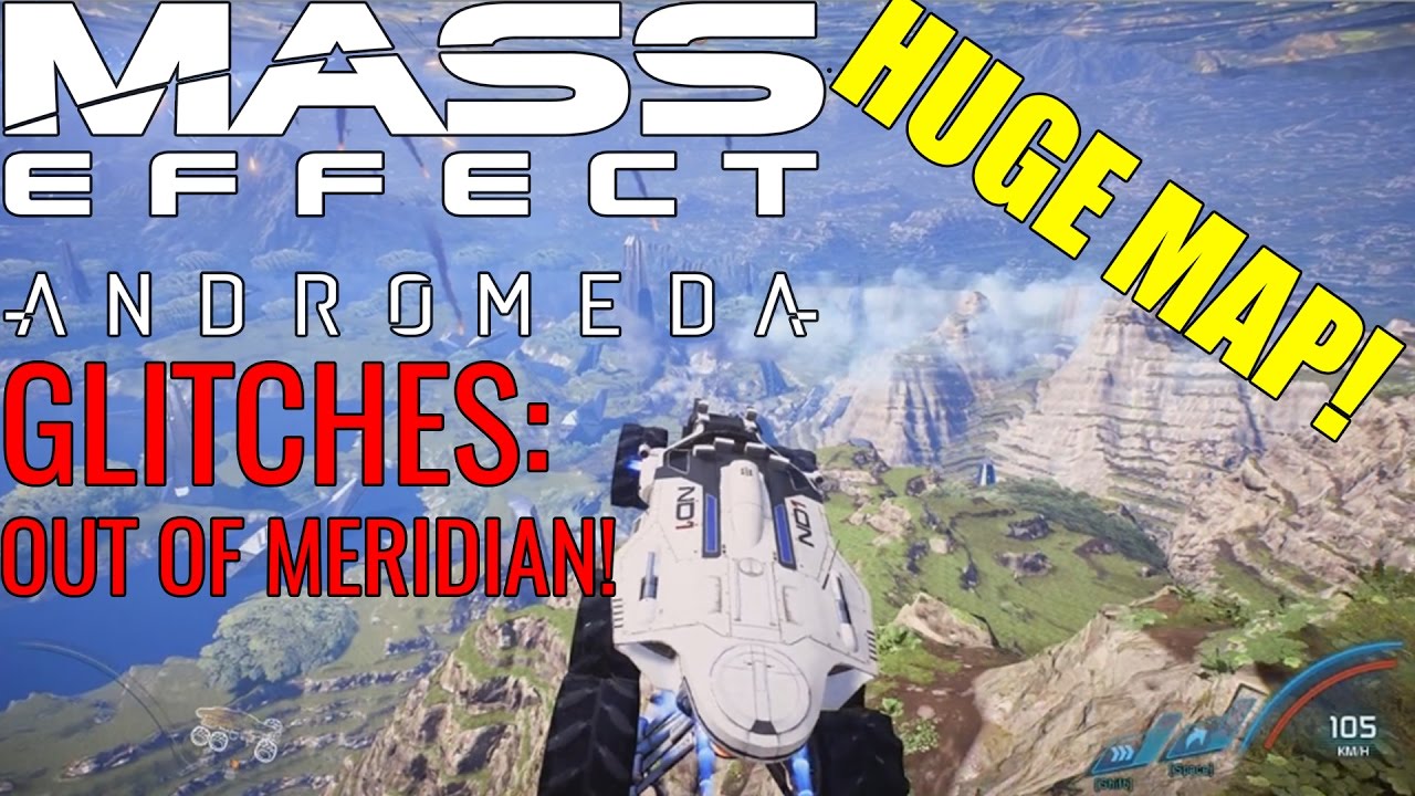Mass Effect Andromeda Glitches: Out of Meridian *HUGE MAP to EXPLORE ...