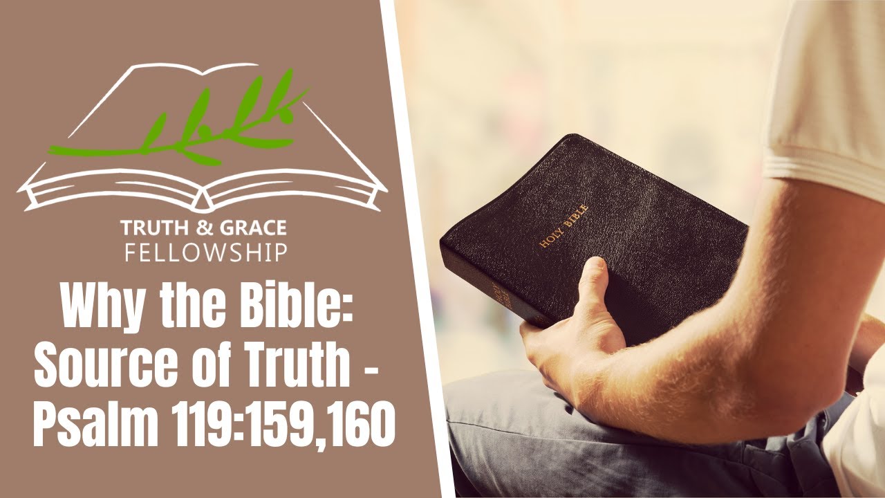 Why the Bible: Source of Truth - Psalm 119:159,160 - YouTube