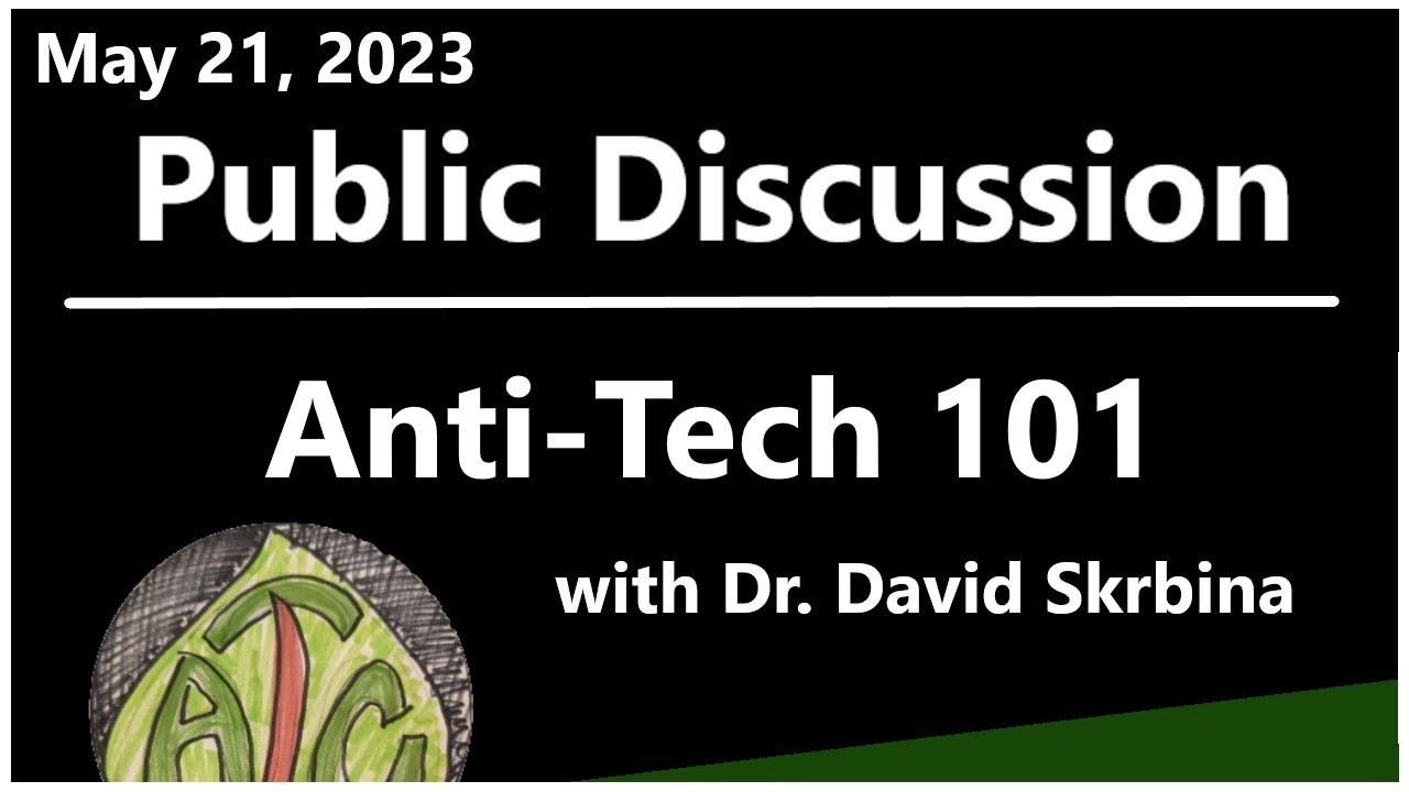 Public Discussion - Anti-Tech 101 w/ Dr. David Skrbina - YouTube