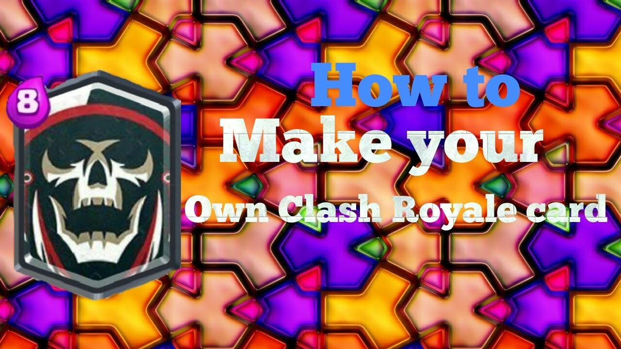 How to make your own Clash Royale card...... - YouTube