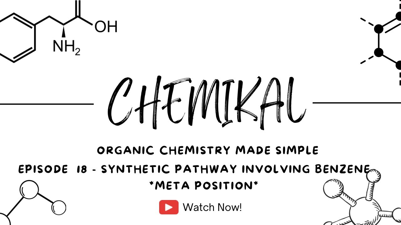 CHEMIKAL EPISODE 18 - Synthetic Pathway Involving Benzene (Meta ...