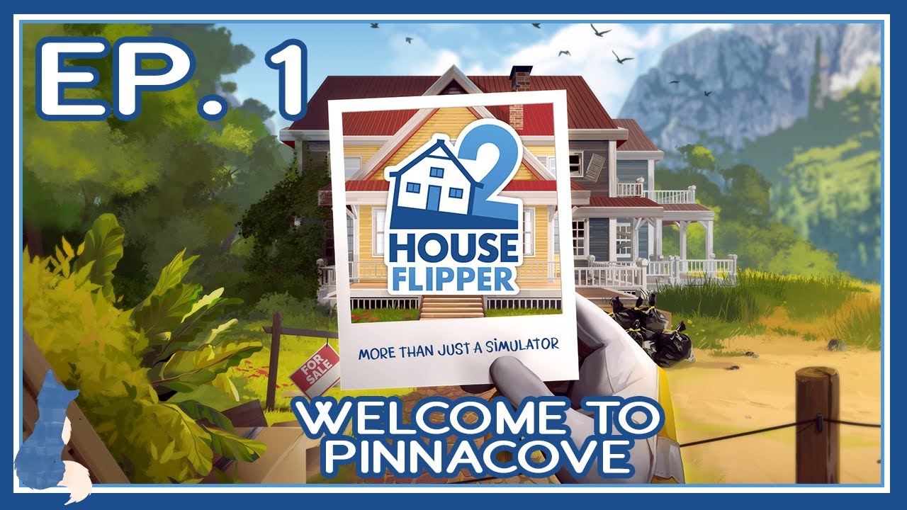 House Flipper 2 | Ep. 1 | Welcome to Pinnacove - YouTube