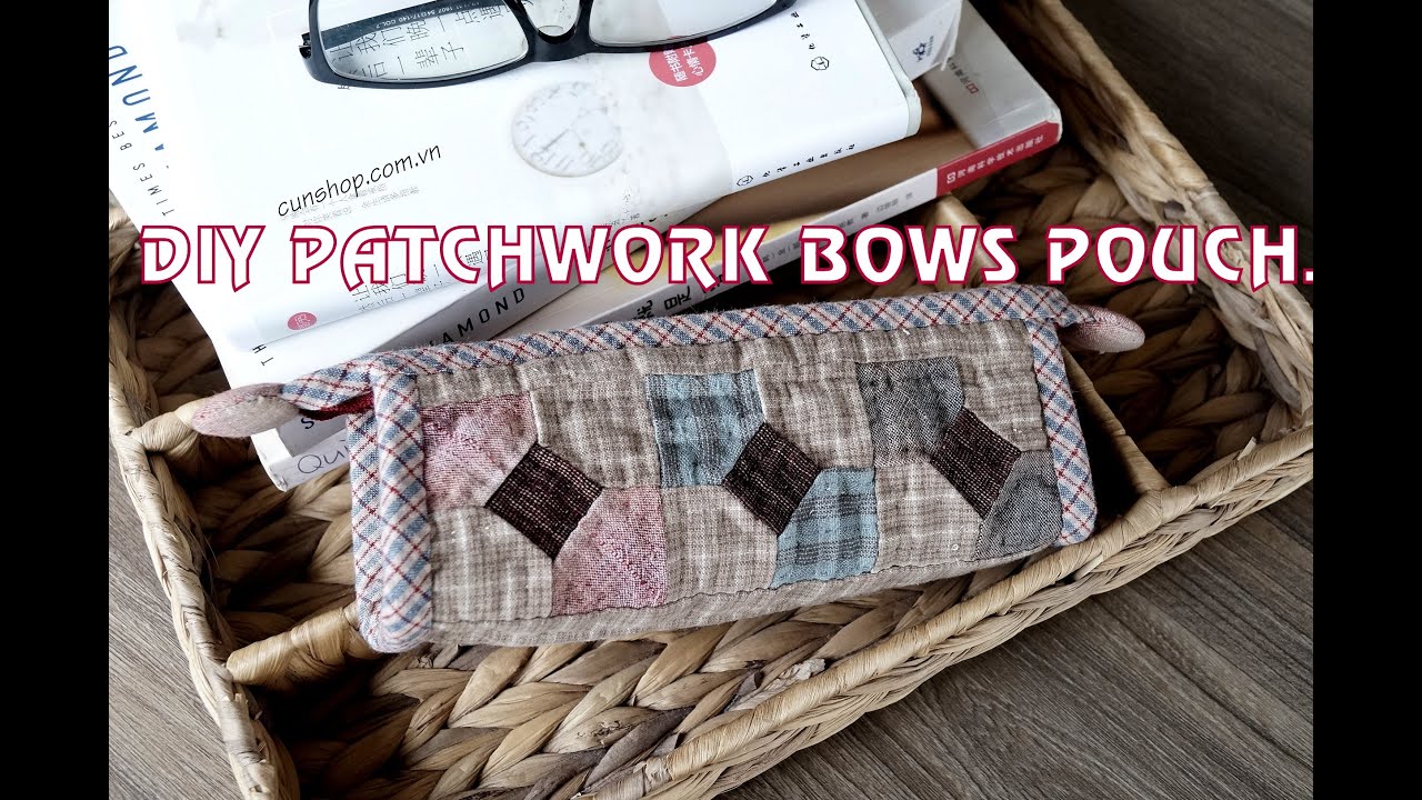 QUILTING| TÚI GHÉP NƠ | DIY PATCHWORK BOW POUCH - YouTube