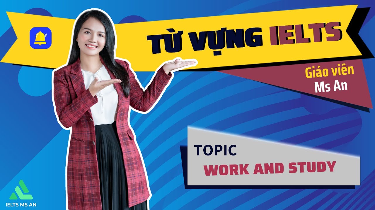 Từ vựng IELTS chủ đề Work and Study (Collocations) - YouTube