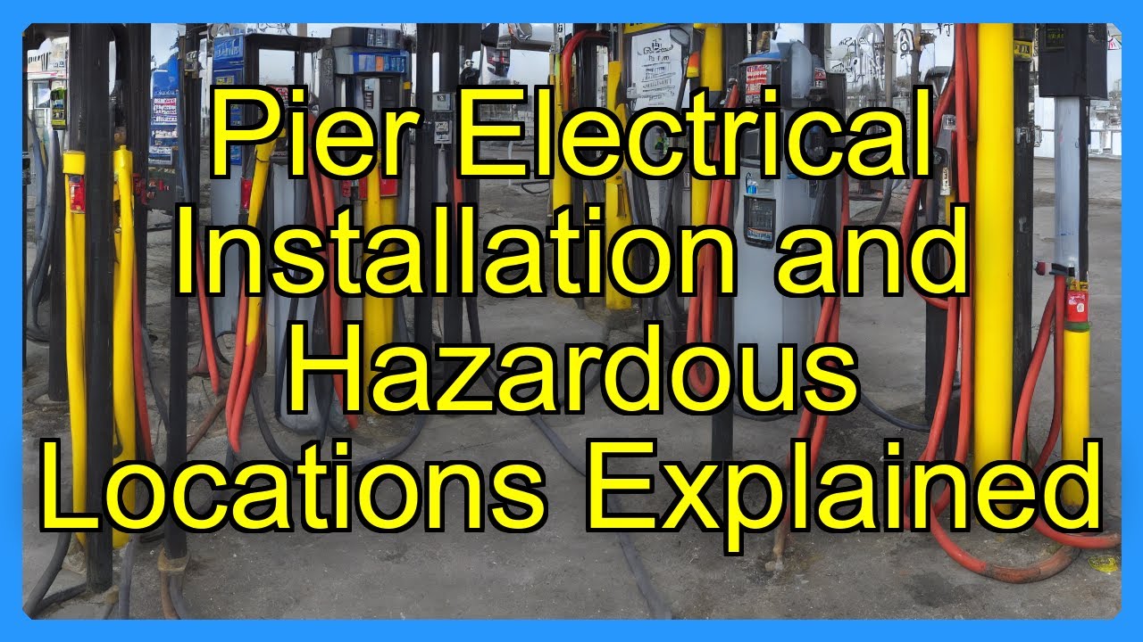 Pier Electrical Installation and Hazardous Locations Explained - YouTube