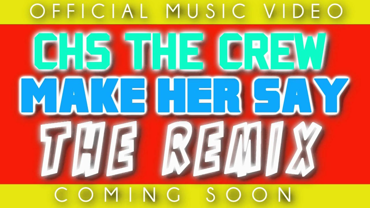 CHS the Crew - Make Her Say (Remix/Cover) - YouTube