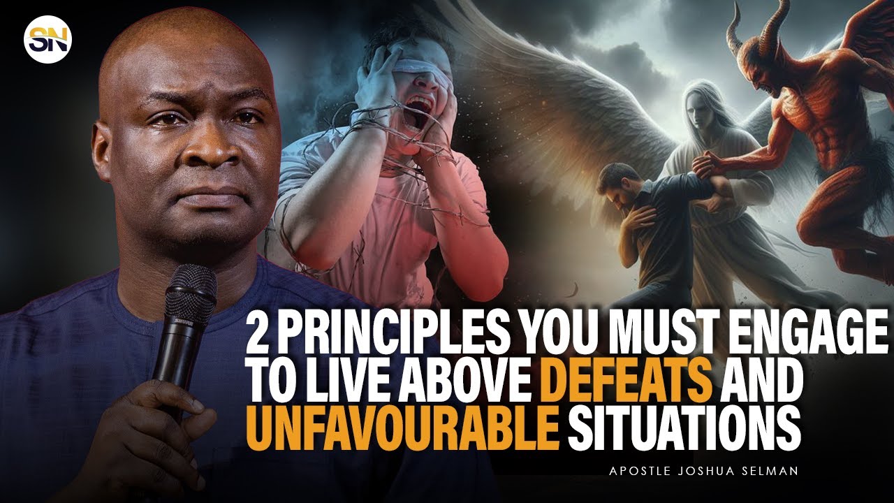 2 PRINCIPLES YOU MUST ENGAGE TO LIVE ABOVE DEFEATS AND UNFAVOURABLE ...