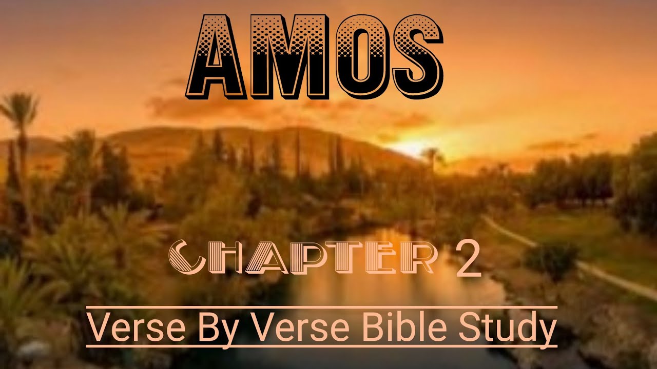 Amos Chapter 2 - Verse By Verse #biblestudy - YouTube
