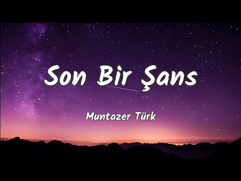 Son Bir Şans (Official Lyrics Video) - Muntazer Türk