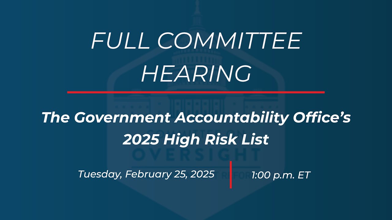 The Government Accountability Office’s 2025 High Risk List - YouTube
