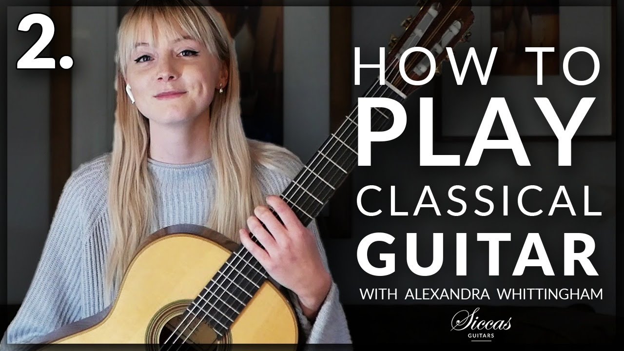 How to Play Classical Guitar with Alexandra Whittingham PART 2 ...