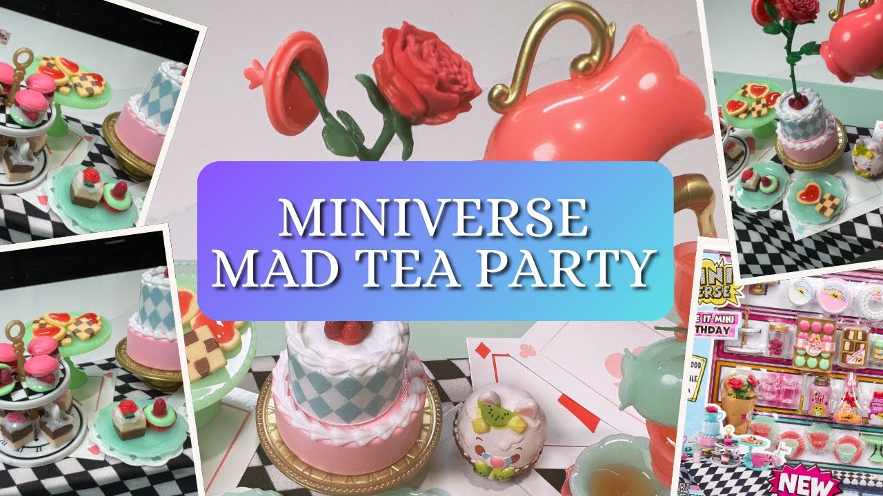 Creating the Ultimate MAD Tea Party | Miniverse Make It Mini Birthday ...