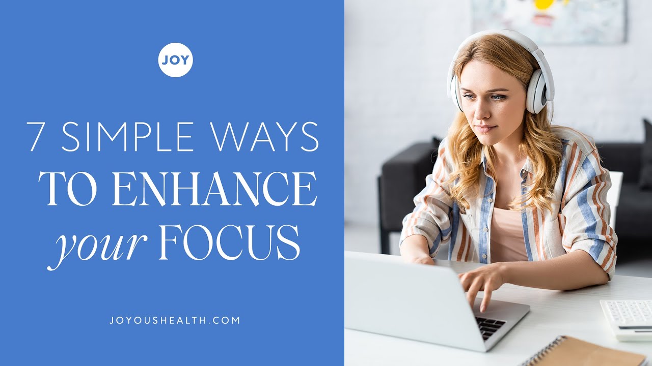 7 Simple Ways to Enhance Your Focus Naturally - YouTube