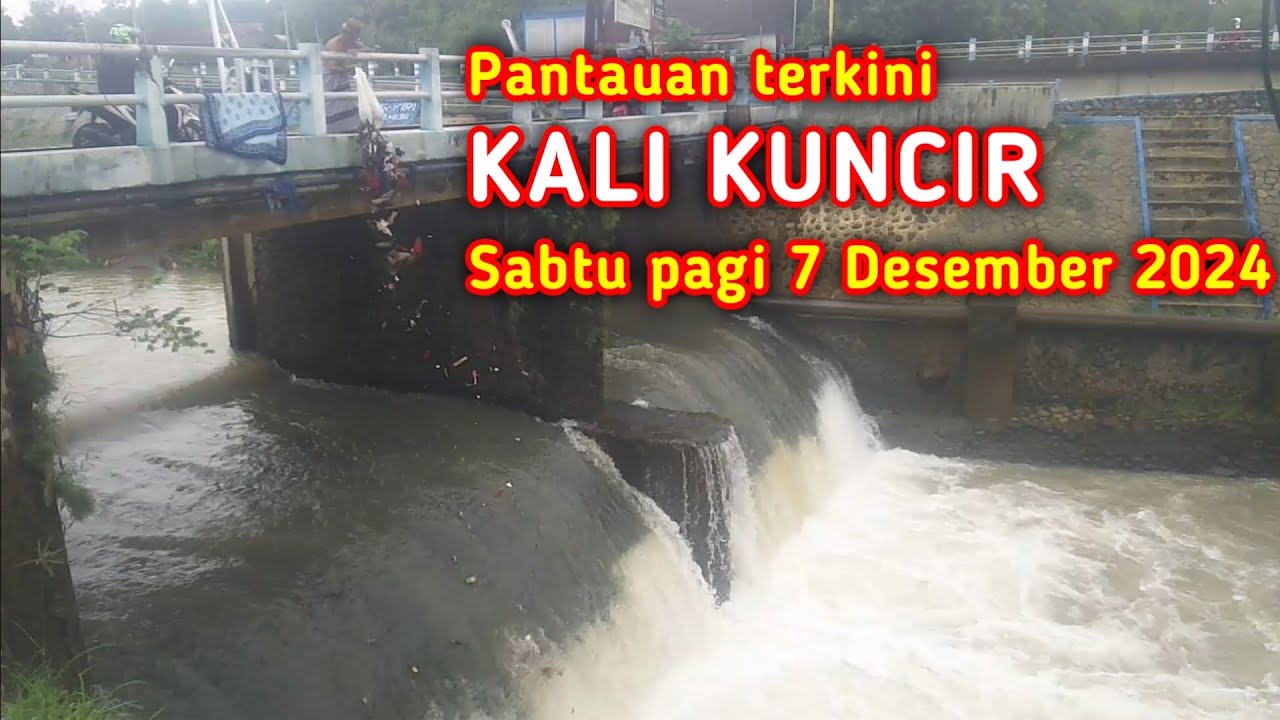 Kali Kuncir Ngetos Pantauan terkini Sabtu pagi 7 Desember 2024 Sungai ...