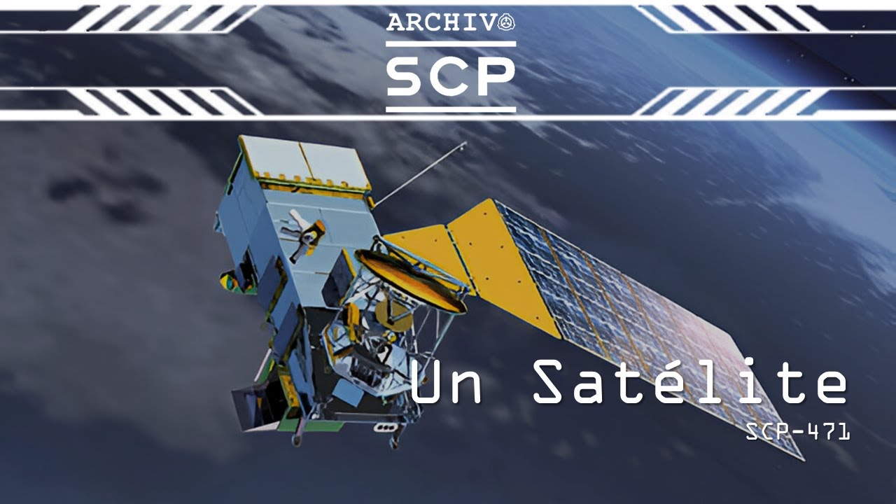 SCP 471: Un Satélite - Archivo SCP - YouTube