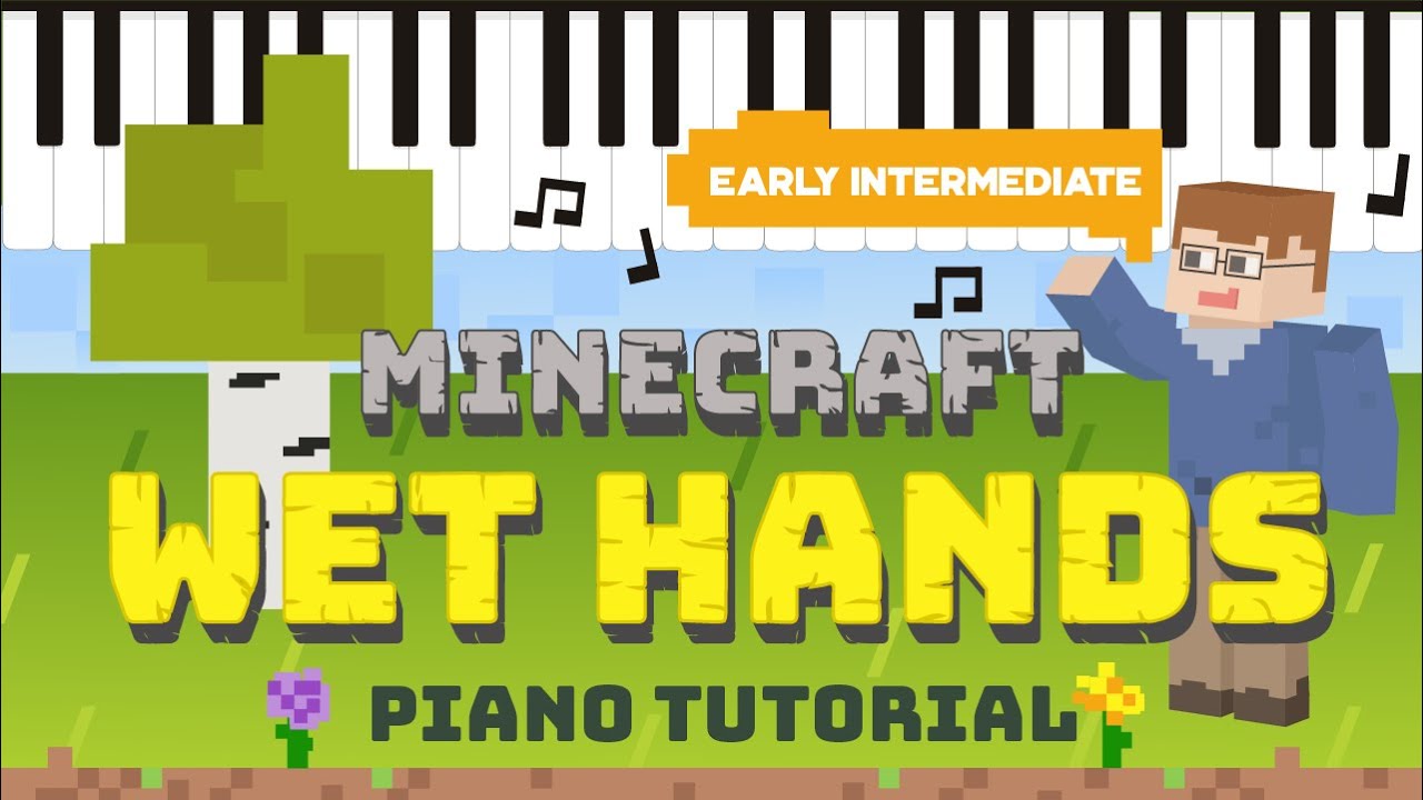 “Wet Hands” Minecraft Piano Lesson | Early Intermediate w/ Sheet Music ...